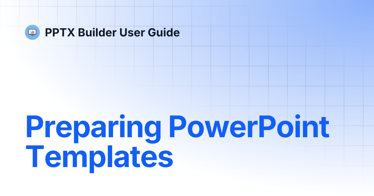 Preparing PowerPoint Templates | PPTX Builder User Guide
