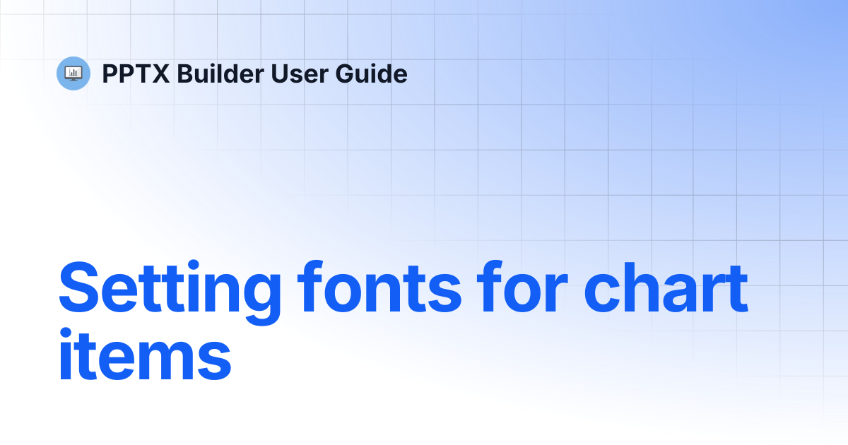 Setting fonts for chart items | PPTX Builder User Guide