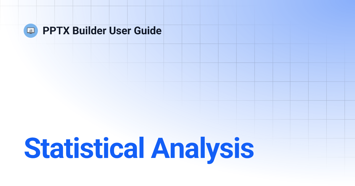 Statistical Analysis | PPTX Builder User Guide